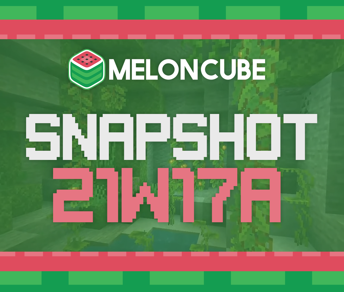 Minecraft Snapshot 21w17a Patch Notes | MelonCube Hosting